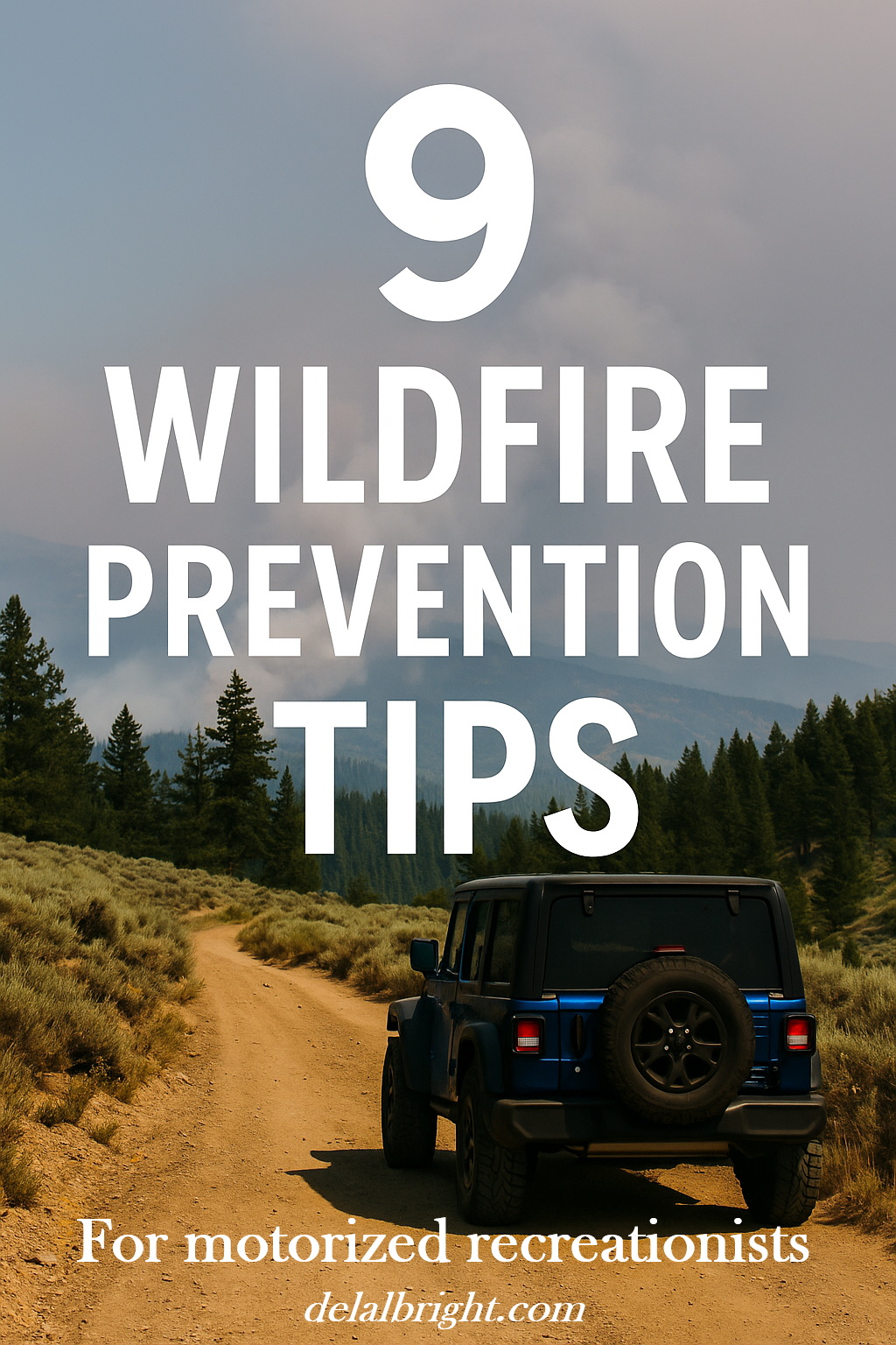 9 WILDFIRE PREVENTION TIPS FOR JEEP AND OHV ENTHUSIASTS - Del Albright